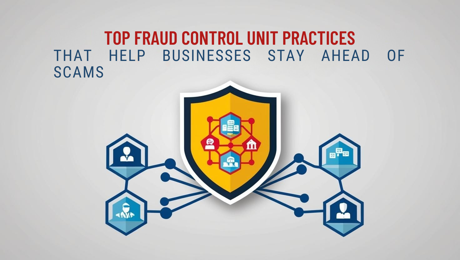 Top Fraud Control Unit Practices That Help Businesses Stay Ahead of Scams